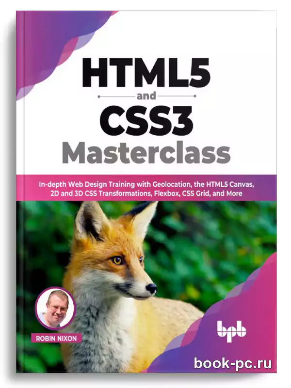 Robin Nixon. HTML5 and CSS3 Masterclass: In-depth Web Design Training ...